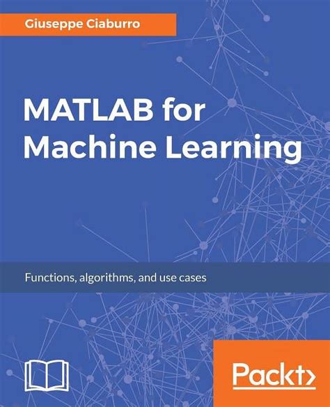 Matlab For Machine Learning Practical Examples Of Regression