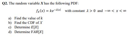 Solved Q The Random Variable X Has The Following PDF Chegg