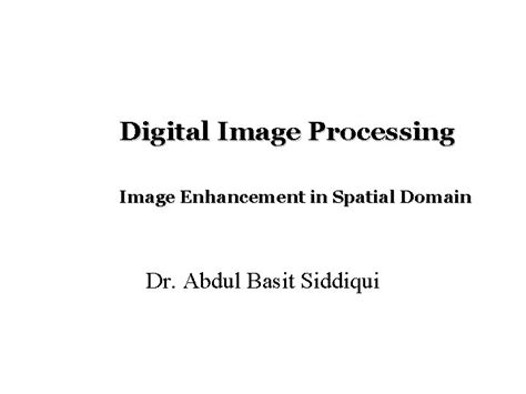 Digital Image Processing Image Enhancement In Spatial Domain