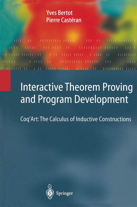 interactive theorem proving and program development coq art the