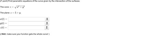 Solved 1 ﻿point ﻿find Parametric Equations Of The Curve