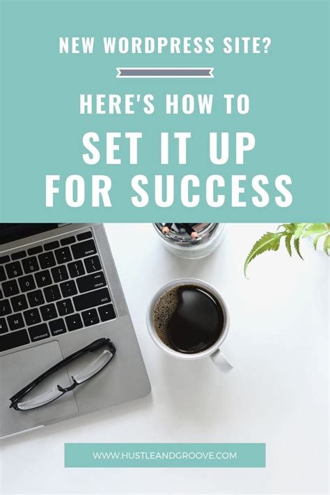 How To Set Your Wordpress Website Up For Success Hustle And Groove