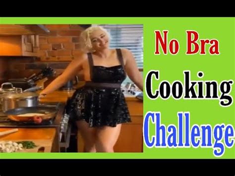 No Bra Cooking Challenge No Bra Challenge Dropdown Youtube