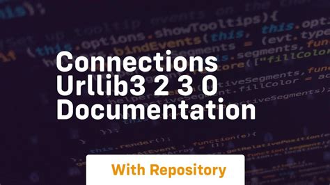 Connections Urllib3 2 3 0 Documentation Youtube
