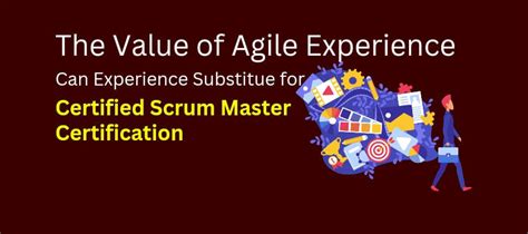 The Value Of Agile Experience Vs Csm Certification Which Matters More