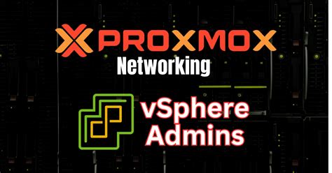 proxmox networking for vmware vsphere admins virtualization howto