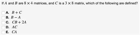 solved if a and b are 8 x 4 matrices and c is a 3 x 8