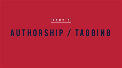 Contributor Tutorials Part 3 Authorship And Tagging Youtube