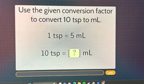 Use The Given Conversion Factor To Convert StudyX