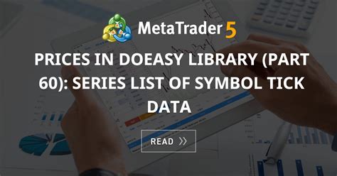 Prices In Doeasy Library Part 60 Series List Of Symbol Tick Data