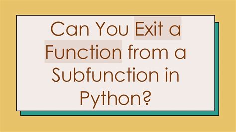 Can You Exit A Function From A Subfunction In Python Youtube