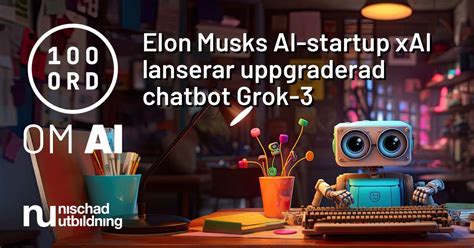Elon Musks Ai Startup Xai Lanserar Uppgraderad Chatbot Grok 3 Senaste