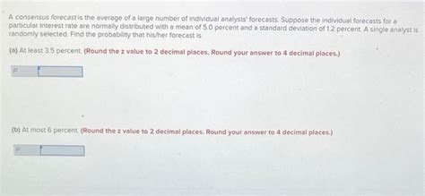 Solved A Consensus Forecast Is The Average Of A Large Number
