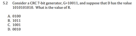 solved 5 2 consider a crc 7 bit generator g 10011 and
