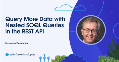 Query More Data With Nested Soql Queries In The Rest Api Salesforce