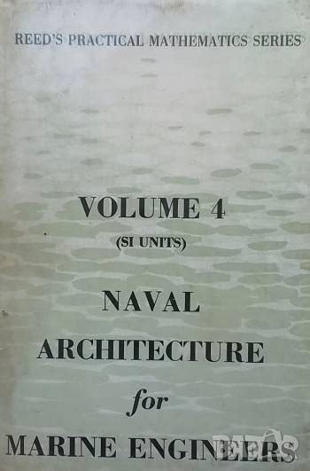 Naval Architecture For Marine Engineers Reeds Practical Mathematics Series 4 в Други в гр