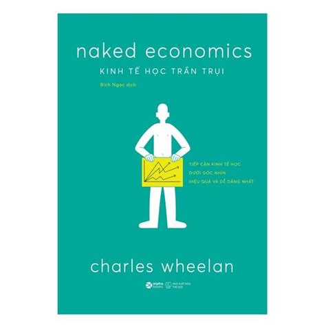 Kinh Tế Học Trần Trụi Naked Economics Bến Nghé Books