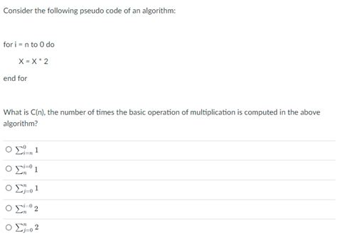 Solved Consider The Following Pseudo Code Of An Algorithm Chegg