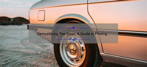 Demystifying Tire Sizes A Guide To Finding Your Tire Size On Your Tires Pacifictiredinuba Net