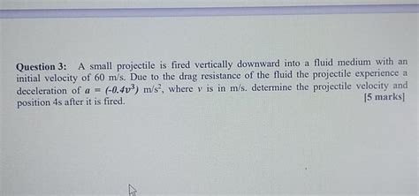 solved question 3 a small projectile is fired vertically