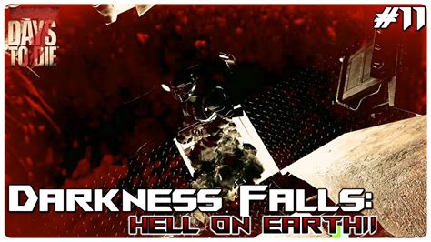 7 Days to Die Darkness Falls Mod | My 1st Hell On Earth Horde Night Was ...