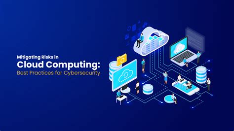 Mitigating Risks In Cloud Computing Best Practices For Cybersecurity