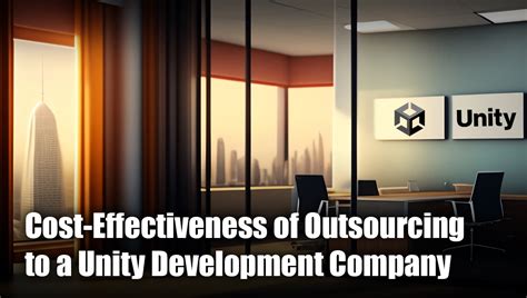 Is Outsourcing To A Unity Development Company Cost Effective