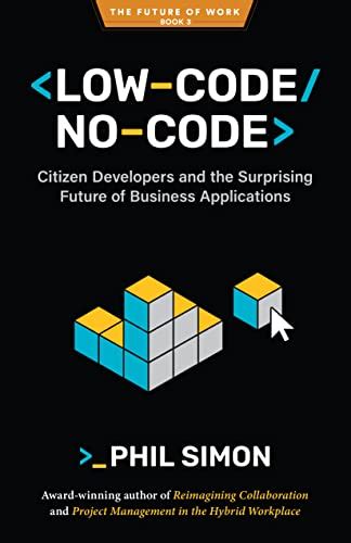 Low Codeno Code Citizen Developers And The Surprising Future Of