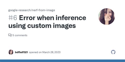 Error When Inference Using Custom Images Issue Google Research Nerf From Image Github