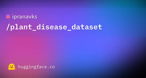 Ipranavks Plant Disease Dataset · Datasets At Hugging Face