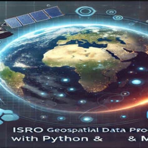 isro geodata processing using python and ml kaggle