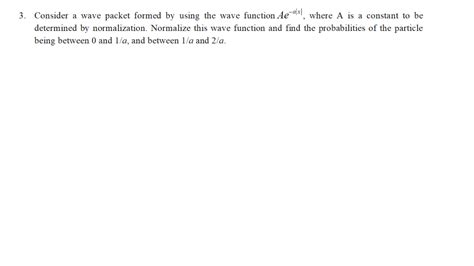 Solved 3 Consider A Wave Packet Formed By Using The Wave
