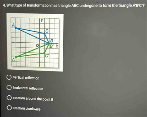 4 what type of transformation has triangle abc undergone to form the