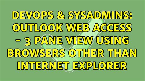 Devops And Sysadmins Outlook Web Access 3 Pane View Using Browsers