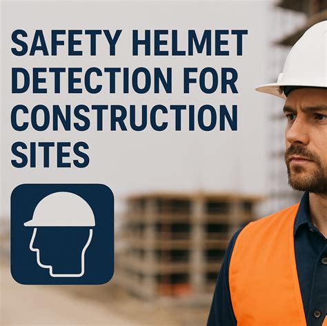 Safety Helmet Detection For Construction Sites Kaggle
