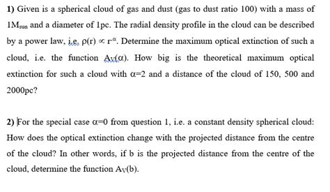 solved 1 given is a spherical cloud of gas and dust gas to
