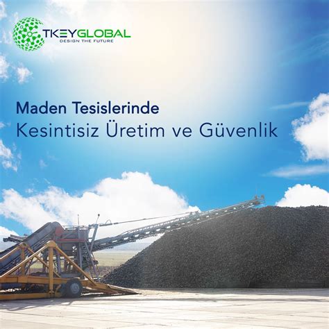 Maden Tesislerinde Kesintisiz Üretim Ve Güvenlik ⛏️ Tkey Global