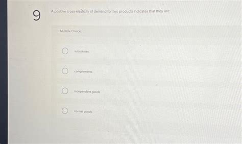 Solved A Positive Cross Elasticity Of Demand For Two