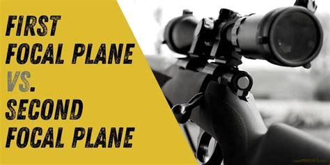 First Focal Plane Vs Second Focal Plane Scopes Whats The Big Difference
