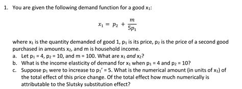 Solved 1 You Are Given The Following Demand Function For A