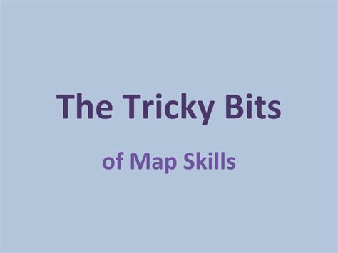 The Tricky Bits Map Skills Ppt