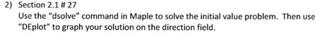Solved 2 Section 21 27 Use The Dsolve Command In Maple