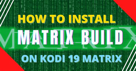 Matrix Build On Kodi Matrix Review And Installation Guide