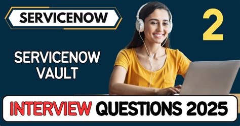 Servicenow Vault Interview Questions 2025 Part 2 Servicenow Spectaculars