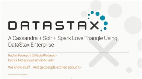 Beyond The Query A Cassandra Solr Spark Love Triangle Using Datastax Enterprise English Ppt
