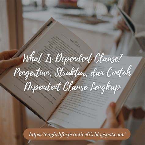 What Is Dependent Clause Pengertian Struktur Dan Contoh Dependent Clause Lengkap