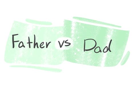 Father Vs Dad In English LanGeek