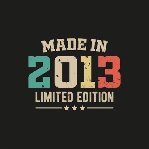 Diseño De Camiseta De Edición Limitada Hecha En 2013 Vector Premium