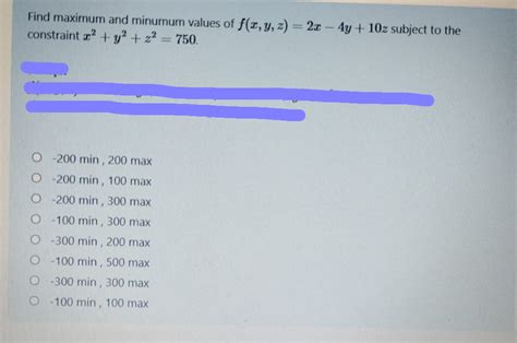 solved find maximum and minumum values of f x y z 2x