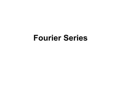 Sample Generated Fourier Series Presentation Ppt